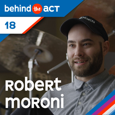 Get Out Of Your Way & Help Your Art: Robert Moroni — Ep. 18 by Behind The Act