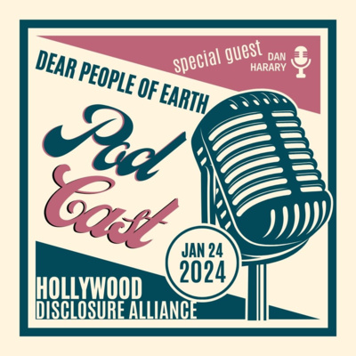 UFO Podcast: Hollywood Disclosure Alliance- Dan Harary by Dear People ...