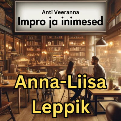 Impro ja inimesed #27 - Anna-Liisa Leppik by Impro ja inimesed