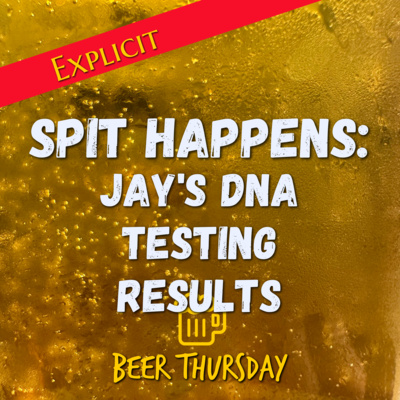 Spit Happens: Unveiling Jay's DNA Secrets by Beer Thursday