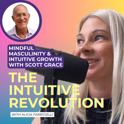 Mindful Masculinity & Intuitive Growth with Scott Grace by The ...