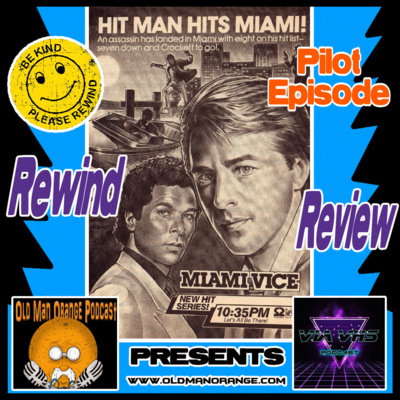 Miami Vice Pilot Rewind Review - OMOP Via VHS Podcast by Old Man Orange