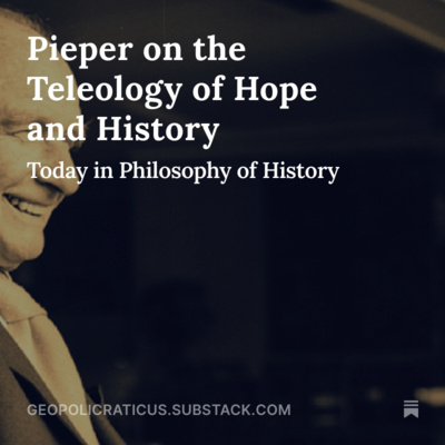 Pieper on the Teleology of Hope and History by Today in Philosophy of ...