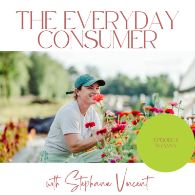 Episode 11: Farmer Anna by The Everyday Consumer