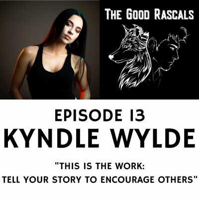 Ep 13 Kyndle Wylde - This is the Work: Tell Your Story to Encourage ...