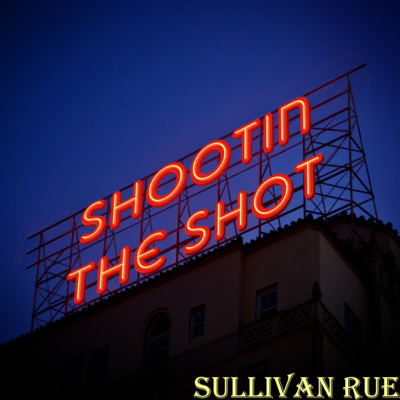 Sullivan Rue | Shootin' the Shot #30 by The MF Sidepiece