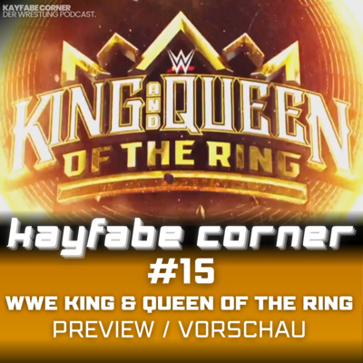 #15 WWE King & Queen of the Ring Preview / Vorschau: Erlösung für Gunther? by KAYFABE CORNER ...