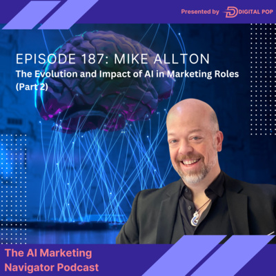Episode 187: Mike Allton - The Evolution and Impact of AI in Marketing ...
