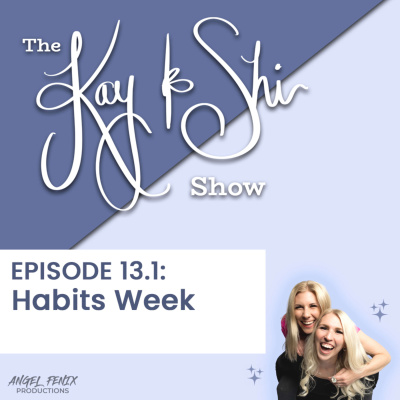 S4 E13.1 The Kay & Shi Show: Habits Week (12/05/22) by The Infinite ...