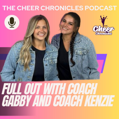 Full Out with Coach Gabby and Cooach Kenzie by The Cheer Chronicles