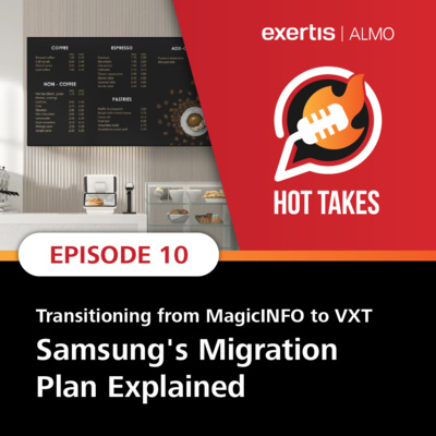 Hot Takes | Transitioning from MagicINFO to VXT - Samsung's Migration Plan Explained by eAV ...