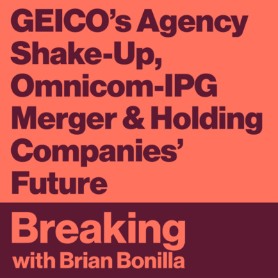 Geico’s Big Agency Shake-Up, The Omnicom-IPG Merger & The Future of Holding Companies by ...