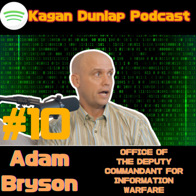 #10 - Colonel Adam Bryson - Information Warfare by The Kagan Dunlap Show