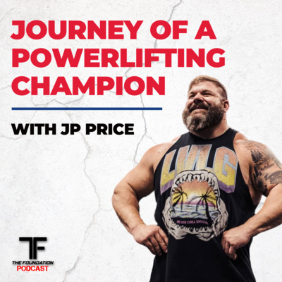 Journey of a Powerlifting Champion by The Foundation Podcast