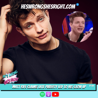 Matt Rife claims late puberty led to his glow up - HWSR Ep 122 by He's Wrong She's Right