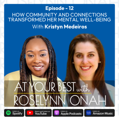 #12: How community and connections transformed her mental well-being by At Your Best With ...