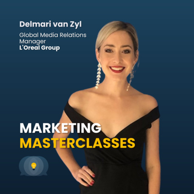 Episode 25: Marketing Masterclass with L'Oreal Group Global Media Relations Manager, Delmari van ...