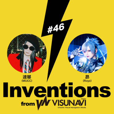 #46 逹瑯（MUCC）× 昴（Royz） by Inventions from VISUNAVI Japan