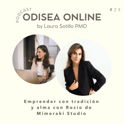 #25 Emprender con tradición y alma con Rocío de Mimeraki Studio by Odisea Online Podcast