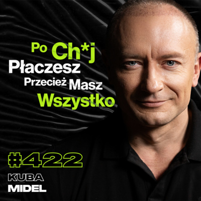 #422 Jak Zmienia Się Psychika, Gdy Zarabiasz Bardzo Duże Pieniądze? Fałszywość Ludzi - Kuba ...