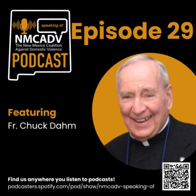 29. Speaking Of Ep. 29 - Fr. Chuck Dahm by NMCADV Speaking Of Podcast