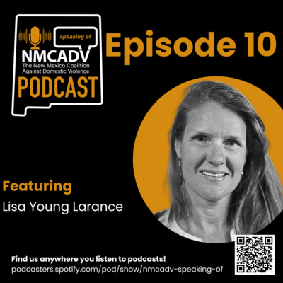 10. Speaking Of Ep. 10 - Lisa Young Larance by NMCADV Speaking Of Podcast
