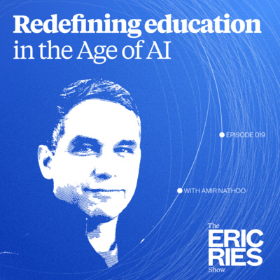 Redefining Education in the Age of AI with Amir Nathoo (Outschool) by The Eric Ries Show