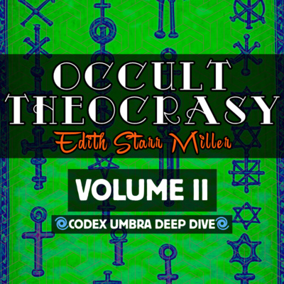 Occult Theocrasy: Volume II (Edith Starr Miller) - NotebookLM EXTENDED ...