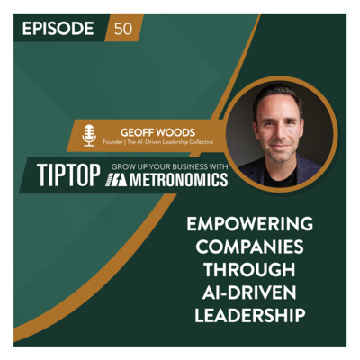 Empowering Companies Through AI-Driven Leadership with Geoff Woods by ...