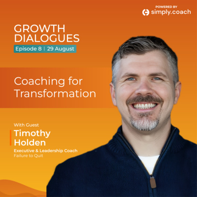 Coaching for Transformation with Business Leader & Coach Timothy Holden ...