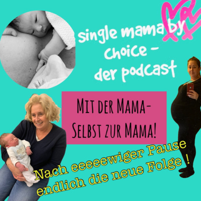 Mit der Mama selbst zur Mama by Single Mama by Choice - der Podcast