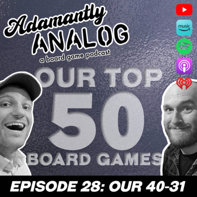Ep 28 - Our Top 50 Board Games (#40-31) by Adamantly Analog: A Board ...
