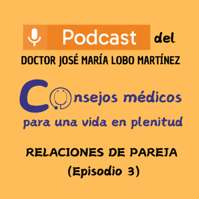 RELACIONES DE PAREJA (Episodio 3) by DOCTOR JOSÉ MARÍA LOBO MARTÍNEZ ...