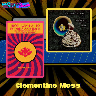 From Bonham To Buddha And Back with Clementine Moss by Make Your Day ...