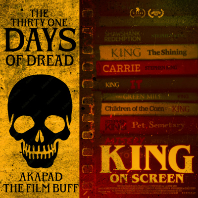 KING ON SCREEN - 31 DAYS OF DREAD by AKAPAD the FILM BUFF Podcast