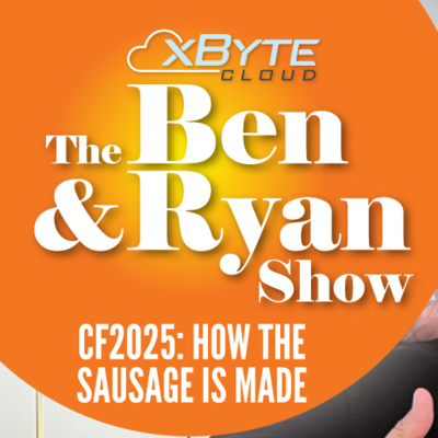 Ben & Ryan Show - CF2025 How the Sausage is Made by Cloud Experts Unleashed