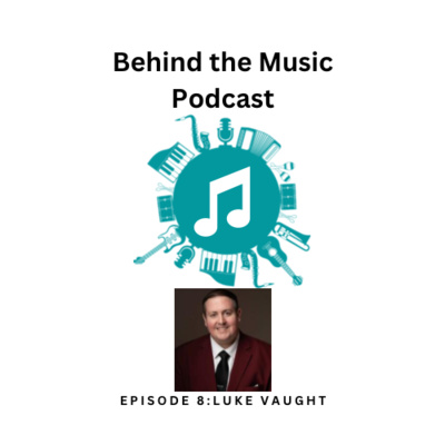 Episode 8: Luke Vaught by Behind the Music Podcast
