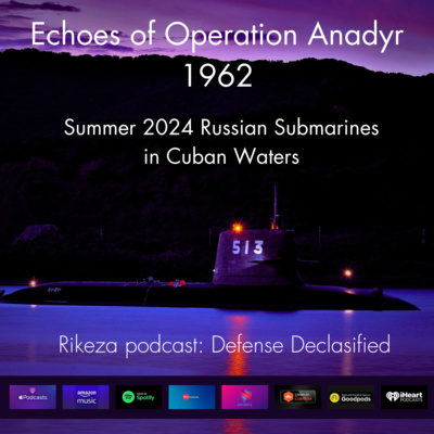 Episode 7- Operation Anadyr Redux: Russia’s Caribbean Gambit in 2024 by ...