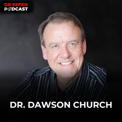 72. How Emotions Shape Our Reality | Dr. Dawson Church by Dr Espen Podcast