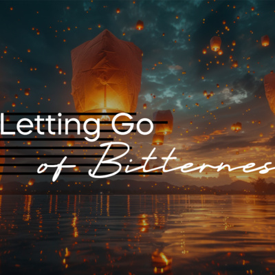 Letting Go: of Bitterness by Pray Volusia: Guided Prayers and Meditations