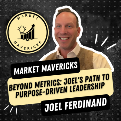 #33 Joel Ferdinand - Beyond Metrics, Purpose Driven Leadership - Market ...