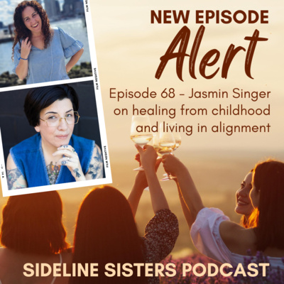 68 - Jasmin Singer on healing from childhood and living in alignment by ...