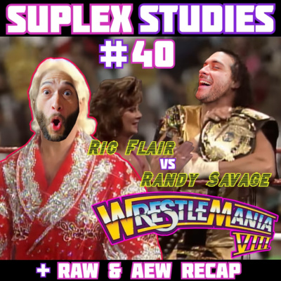 #40: Macho Man vs Ric Flair | WWF WrestleMania VIII by Suplex Studies