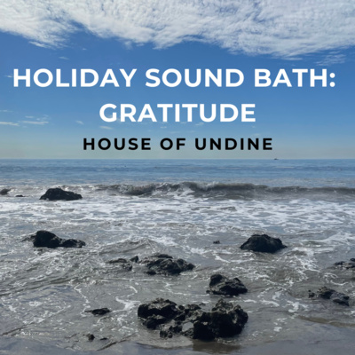 Holiday Sound Bath: Gratitude by Deep Dive by House of Undine