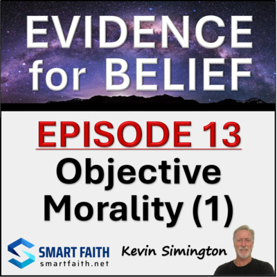 Evidence For Belief 13: Objective Moral Values (Part 1) by SMARTFAITH