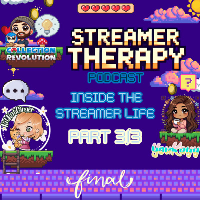 Episode 3: Inside the Streamer Life - Part 3 by Streamer Therapy
