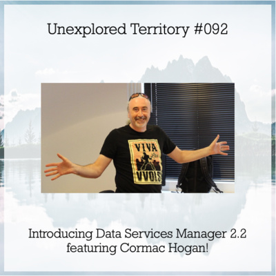 #092 - Introducing Data Services Manager 2.2 featuring Cormac Hogan by Unexplored Territory