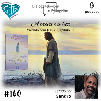 VIVENDO COM JESUS - A TREVA E A LUZ by Grupo Espírita "Irmão Áureo"