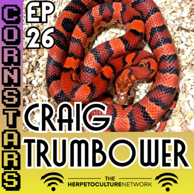 Craig Trumbower | CornStars Ep. 26 by The Herpetoculture Network