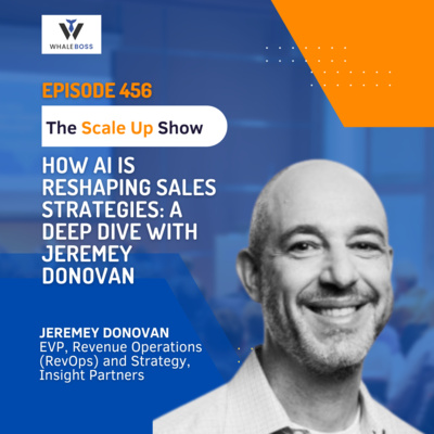How AI is Reshaping Sales Strategies: A Deep Dive with Jeremey Donovan by The Scale Up Show